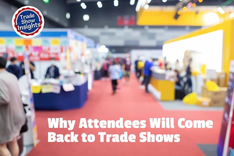 Weekly Insights: Why Attendees Will Come Back to Trade Shows – Trade ...